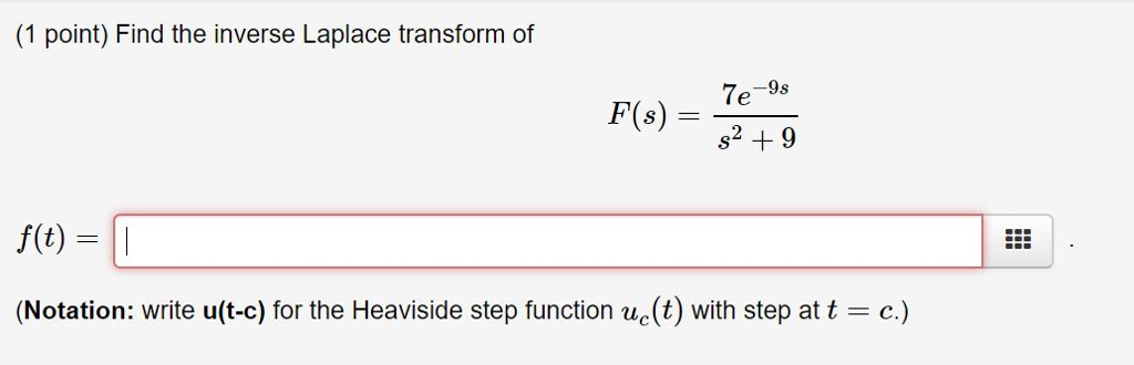 Solved (1 point) Find the inverse Laplace transform of 7e-9s | Chegg.com