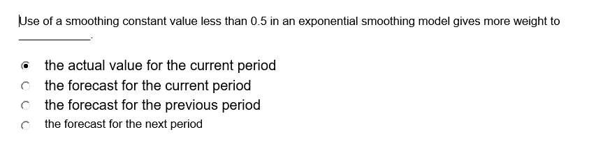 Solved Use of a smoothing constant value less than 0.5 in an | Chegg.com