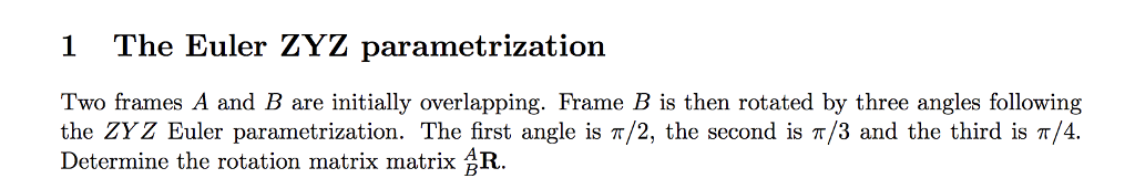Solved 1 The Euler ZYZ parametrization Two frames A and B | Chegg.com