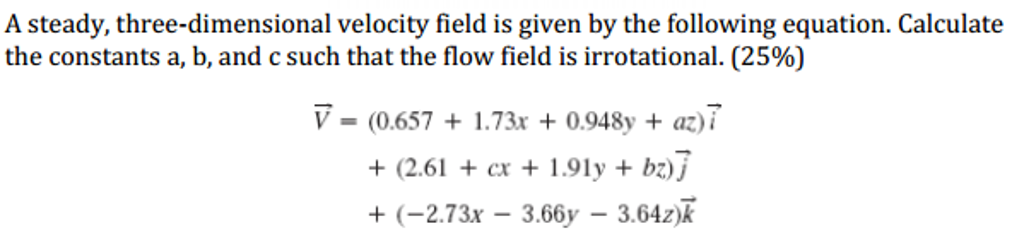 Solved A steady, three-dimensional velocity field is given | Chegg.com Solved A steady, three-dimensional velocity field is given | Chegg.com