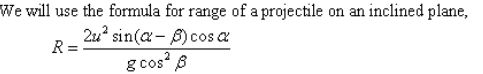 Solved We will use the formula for range of a projectile on | Chegg.com