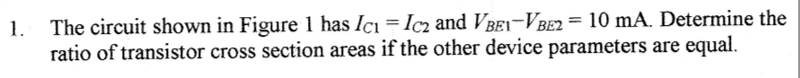 The circuit shown in Figure 1 has Ic1 = Ic2 and VBE1 | Chegg.com