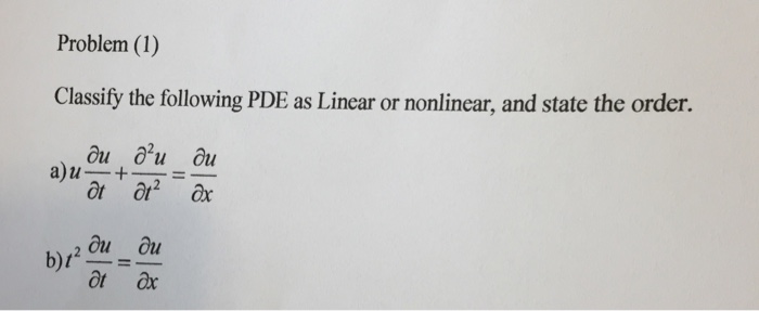Solved Classify the following PDE as Linear or nonlinear, | Chegg.com