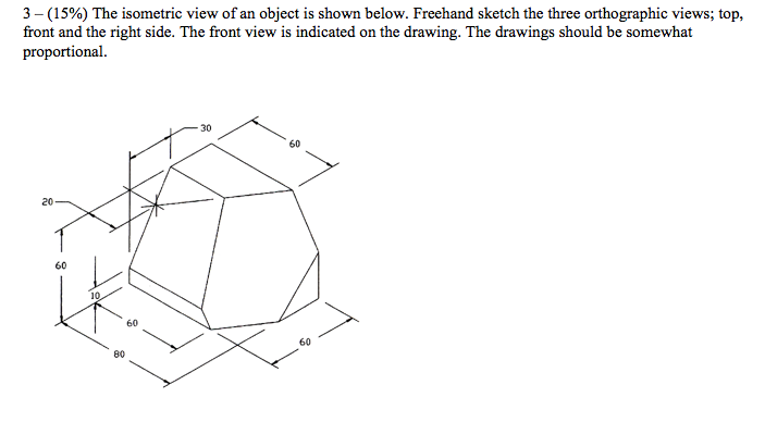 Solved 3-(15%) The isometric view of an object is shown | Chegg.com