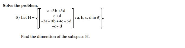 Solved Solve The Problem. A +3b +3d C+ D 8) Let H=31-3a-9b