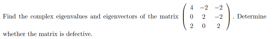 Solved Find the complex eigenvalues and eigenvectors of the | Chegg.com