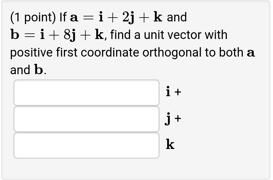 Solved If a = i + 2j + k and b = i + 8j + k, find a unit | Chegg.com