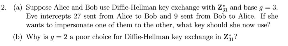 Solved 2. (a) Suppose Alice and Bob use Diffie-Hellman key | Chegg.com