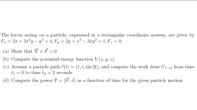 Solved The forces acting on a particle, expressed in a | Chegg.com