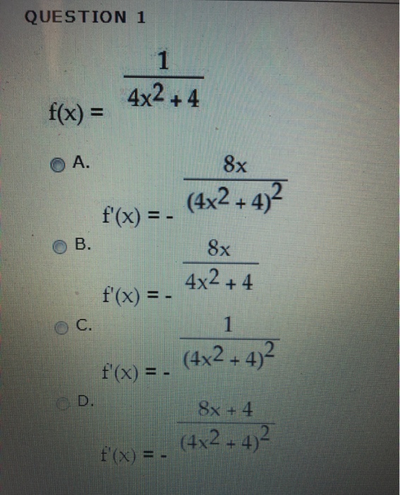 Solved QUESTION 1 f(x)- 4x2 +4 O A. f(x)=- (4x2 +4)2 f(x) | Chegg.com