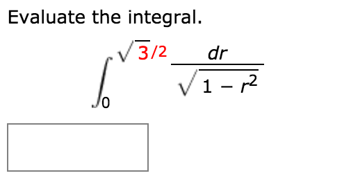 Solved Evaluate the integral. integral_0^Squareroot 3/2 | Chegg.com