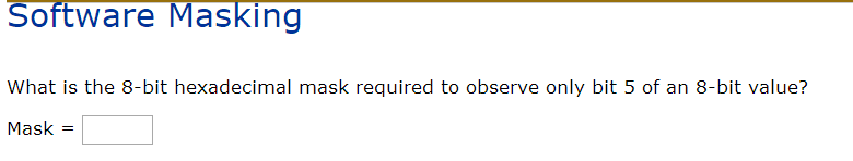 Solved Software Masking What is the 8-bit hexadecimal mask | Chegg.com