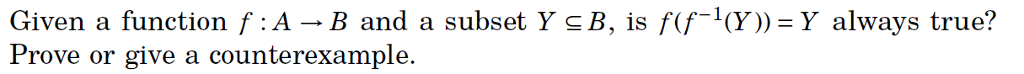 Solved Given a function f : A rightarrow B and a subset Y | Chegg.com