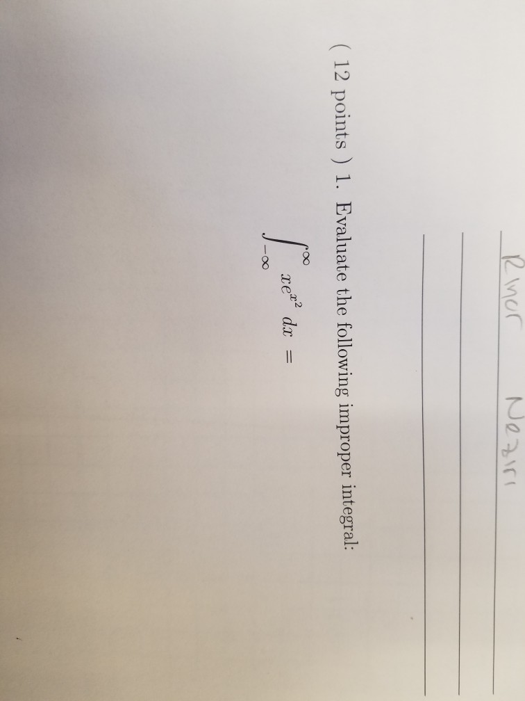 Solved (12 points) 1. Evaluate the following improper | Chegg.com