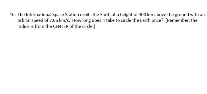 Solved 16. The International Space Station orbits the Earth | Chegg.com
