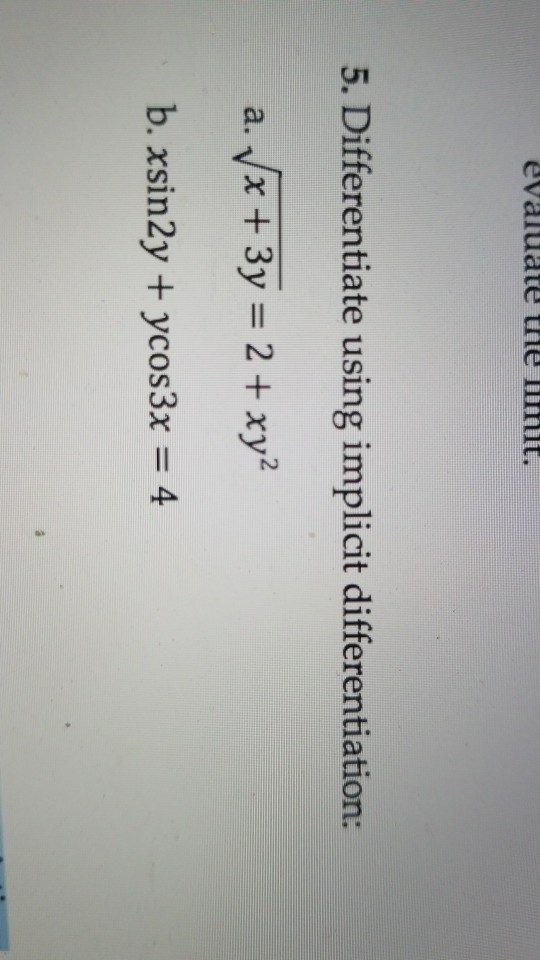 Solved evaluate tie Timit 5. Differentiate using implicit | Chegg.com