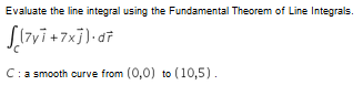 Solved Evaluate the line integral using the Fundamental | Chegg.com
