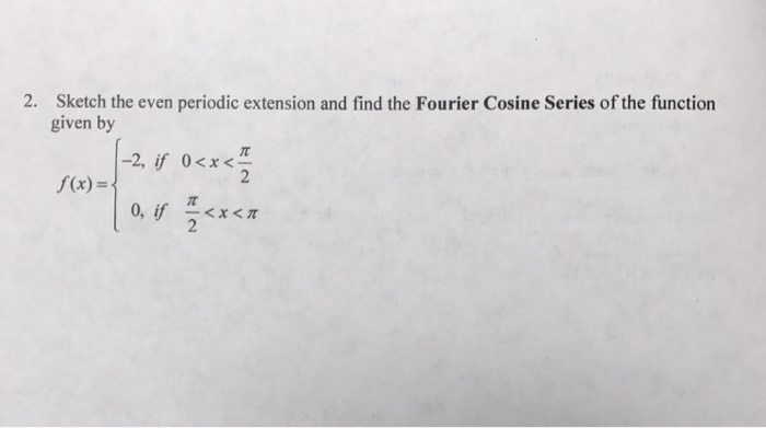 Solved Sketch the even periodic extension and find the | Chegg.com