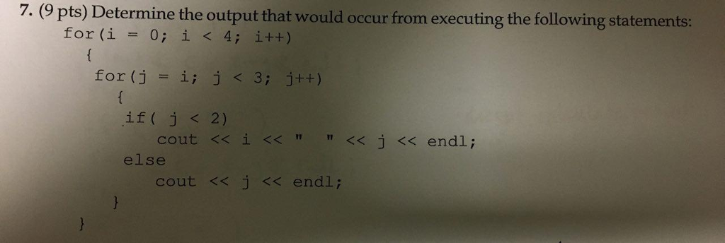 Solved 7. (9 pts) Determine the output that would occur from | Chegg.com