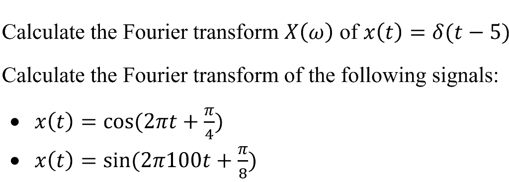Solved Calculate the Fourier transform X(a) ofx(t) = δ(t-5) | Chegg.com