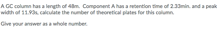 Solved A GC column has a length of 48m. Component A has a | Chegg.com