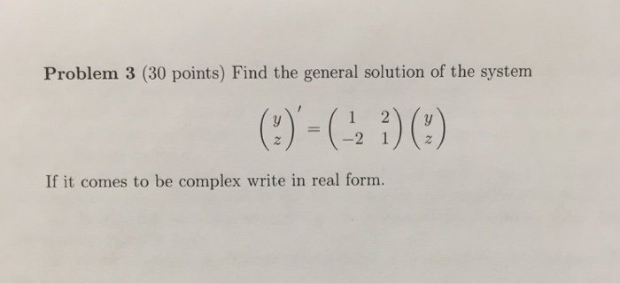 Solved Problem 3 (30 points) Find the general solution of | Chegg.com