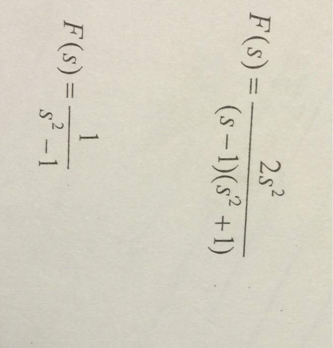 Solved F(s) = 2s^2/(s - 1)(s^2 + 1) F(s) = 1/s^2 - 1 | Chegg.com