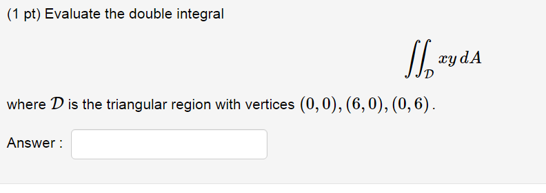 Solved Evaluate the double integral double integral_D xy dA | Chegg.com