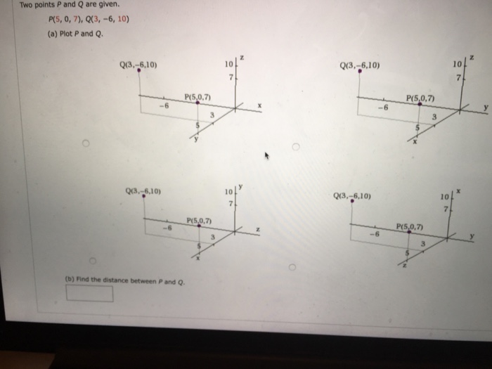Solved Two points P and Q are given. P(5, 0, 7), Q = (3, | Chegg.com