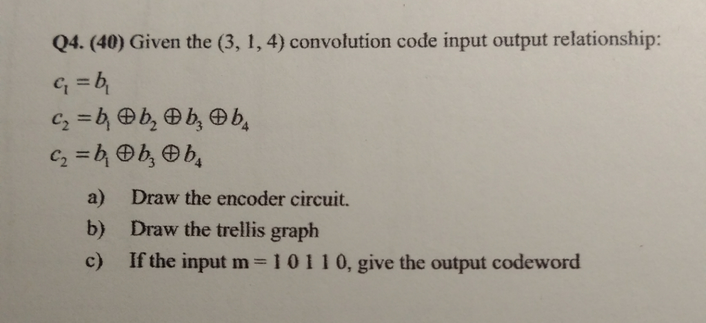 Solved 04. (40) Given the (3, 1, 4) convolution code input | Chegg.com