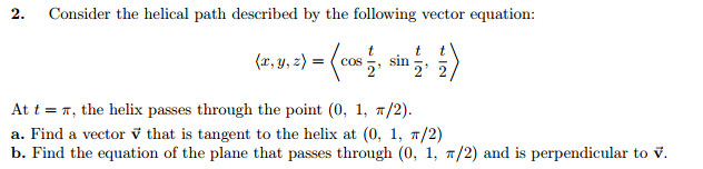 Solved 2. Consider the helical path described by the | Chegg.com