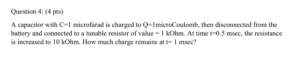Solved Question 4: (4 pts) A capacitor with C-1 microfarad | Chegg.com