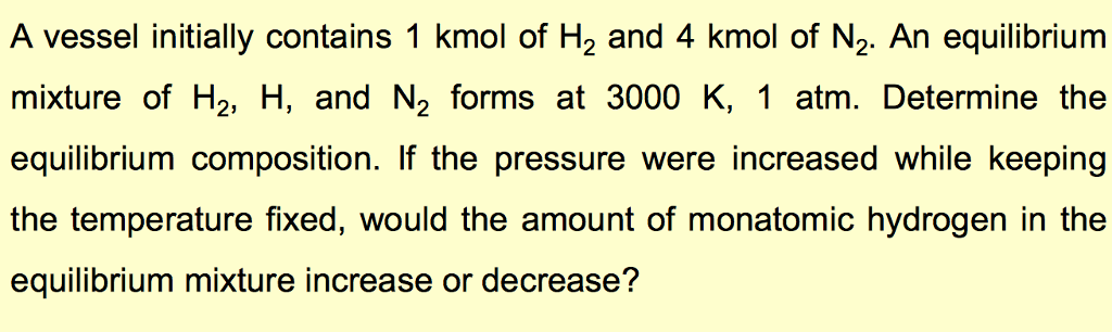 Solved A vessel initially contains 1 kmol of H2 and 4 kmol | Chegg.com
