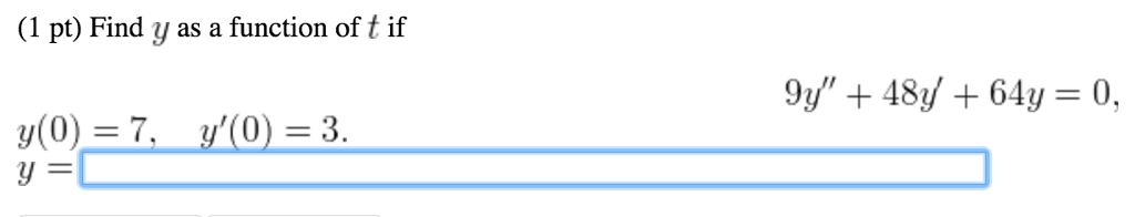 Solved Find y as a function of t if 9y" + 48y' + 64y = 0, | Chegg.com