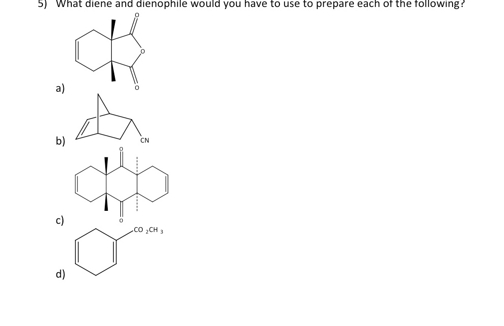 Solved: What Diene And Dienophile Would You Have To Use To... | Chegg.com