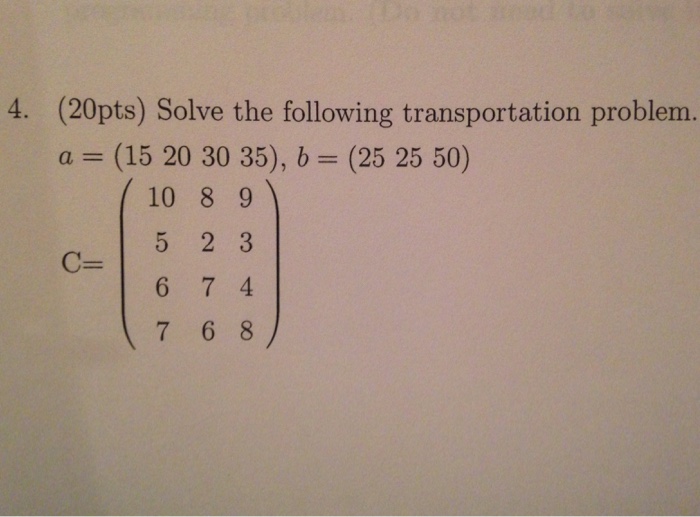 Solved Solve the following transportation problem. a = (15 | Chegg.com