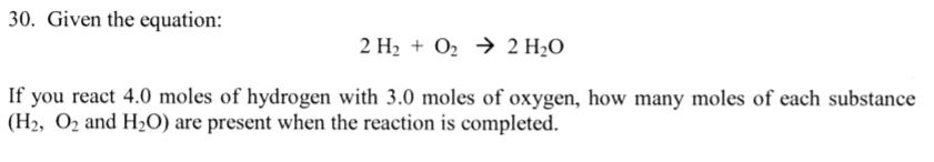 Solved 30. Given the equation: 2H2 +02 → 2H20 If you react | Chegg.com