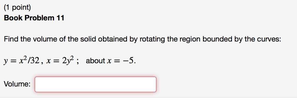 Solved (1 point) Book Problem 11 Find the volume of the | Chegg.com