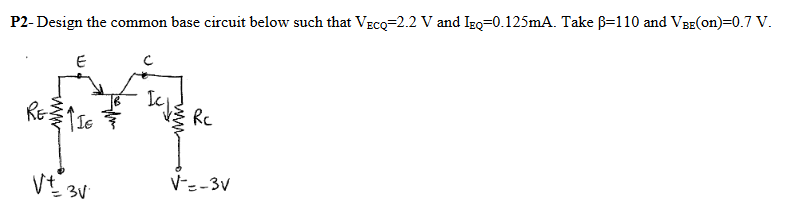 Solved Design the common base circuit below such that | Chegg.com