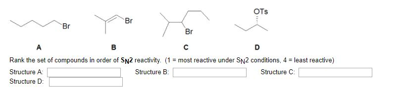 Solved OTs Br Rank the set of compounds in order of SN2 | Chegg.com