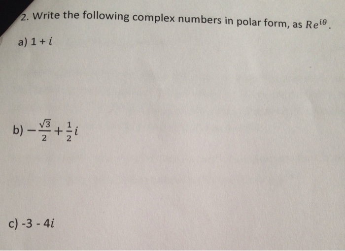 Solved Write the following complex numbers in polar form, as | Chegg.com