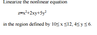 Solved Linearize the nonlinear equation z = x^2 + 2xy + 5y^2 | Chegg.com