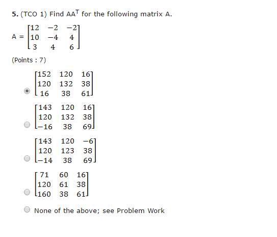 Solved Find AA^T for the following matrix A. A = [12 -2 | Chegg.com