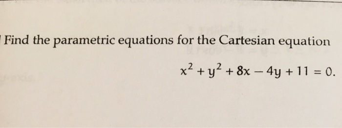 Solved Find the parametric equations for the Cartesian | Chegg.com