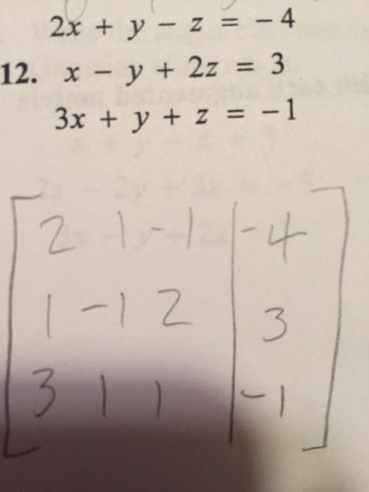 Solved Solve using Gaussian elimination 2x + y - z = -4 x | Chegg.com