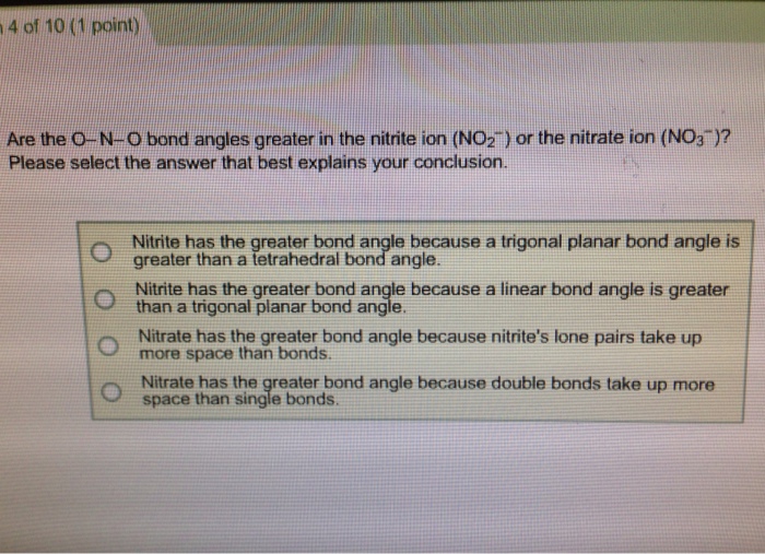 Solved Are the O-N-O bond angles greater in the nitrite ion | Chegg.com