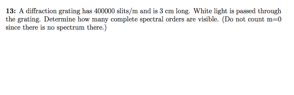 Solved 13: A diffraction grating has 400000 slits/m and is 3 | Chegg.com
