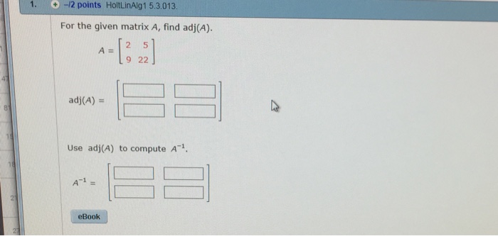 Solved For the given matrix A, Find adj(A). A = [2 5 9 22] | Chegg.com