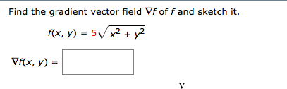 Solved: Find The Gradient Vector Field ?f Of F And Sketch It. | Chegg.com