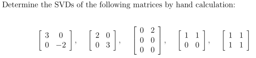 Solved Determine the SVDs of the following matrices by hand | Chegg.com